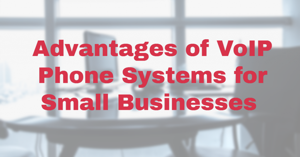 Advantages of VoIP Phone Systems for Small Businesses – RingByName